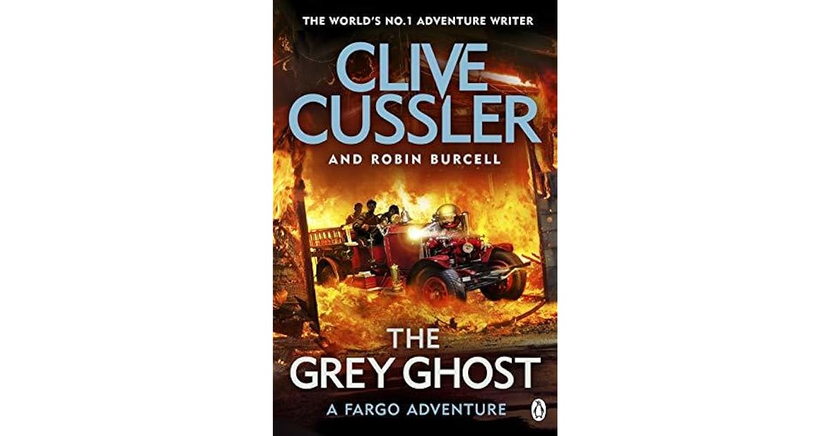 The Grey Ghost: Fargo Adventures #10 by Clive Cussler