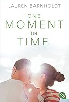 One Moment in Time (Moment of Truth, #2) by Lauren Barnholdt