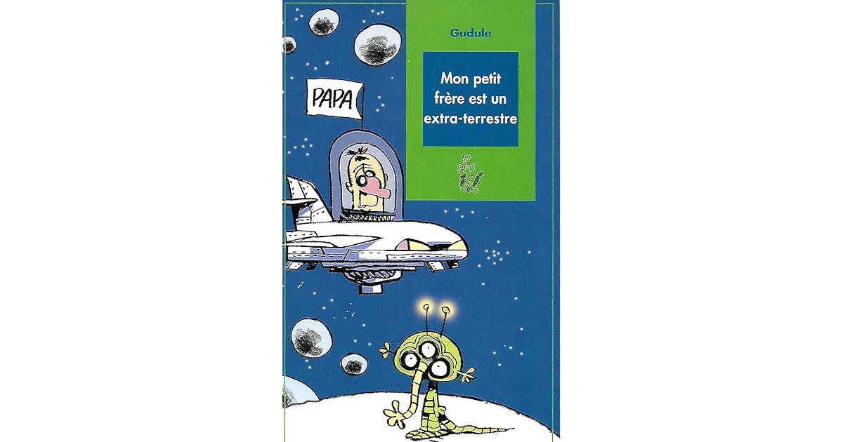 Mon petit frère est un extra-terrestre by Gudule
