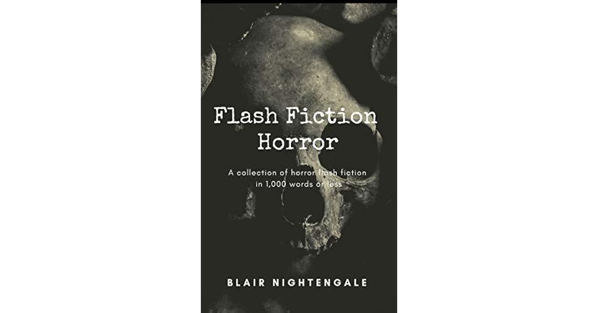 Flash Fiction Horror: A collection of horror flash fiction in 1,000 ...