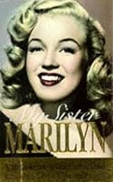 My Sister Marilyn: A Memoir of Marilyn Monroe by Berniece Baker Miracle