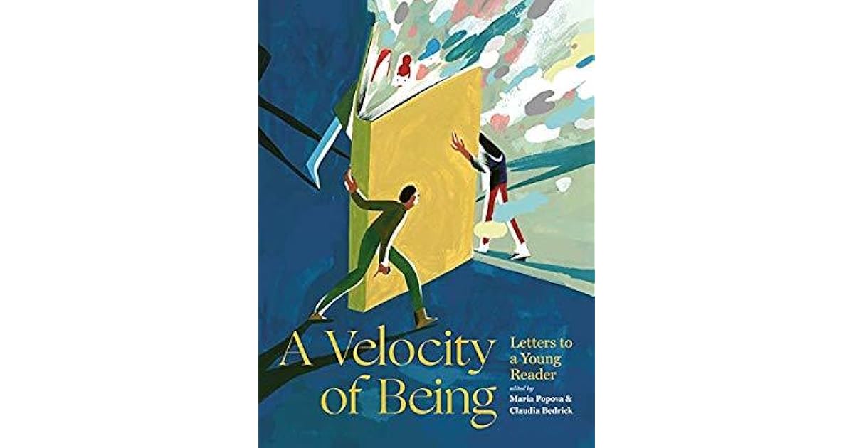 A Velocity of Being: Letters to A Young Reader by Maria Popova
