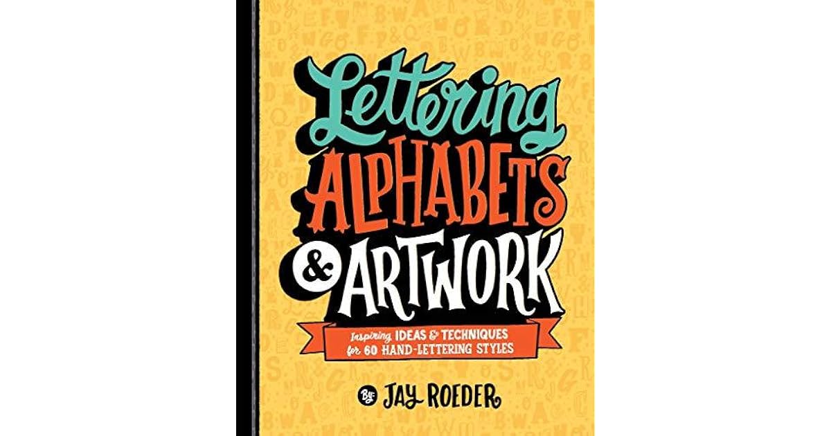 Lettering Alphabets & Artwork: Inspiring Ideas & Techniques for 60 Hand ...