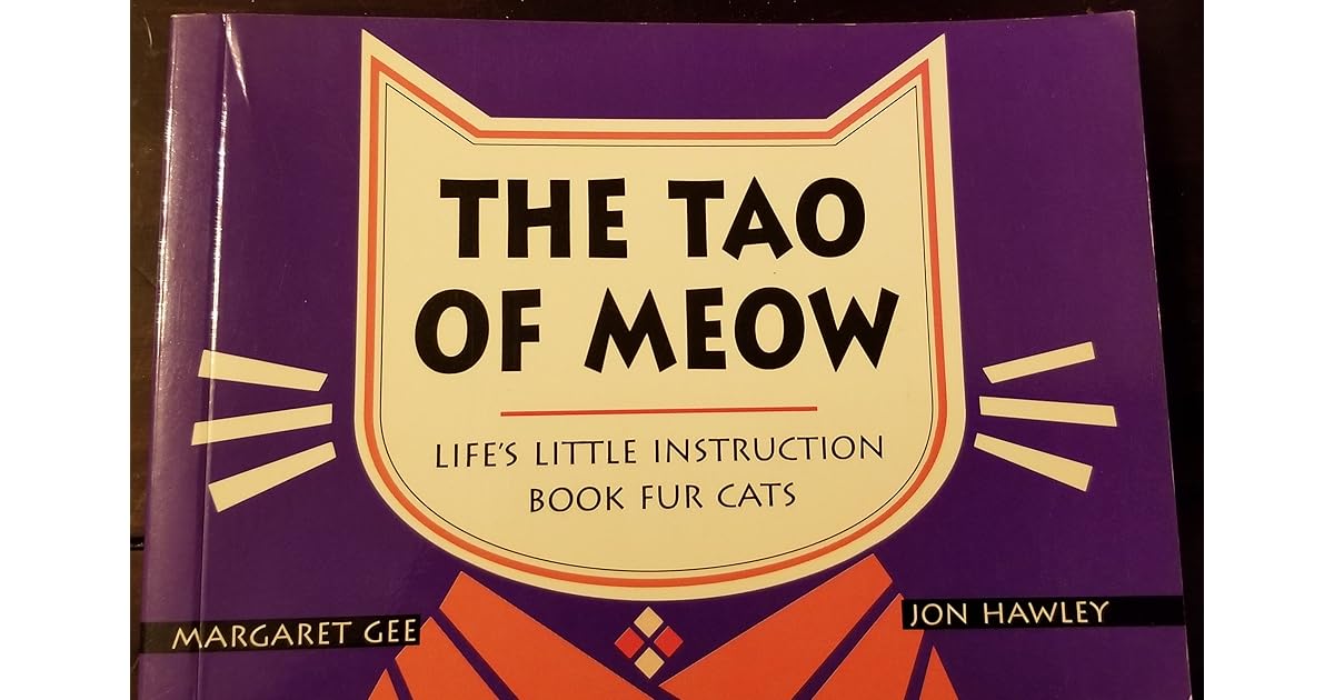 The Tao of Meow: Life's Little Instruction Book Fur Cats by Margaret Gee