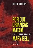 Cries Unheard: Why Children Kill: The Story of Mary Bell by Gitta Sereny