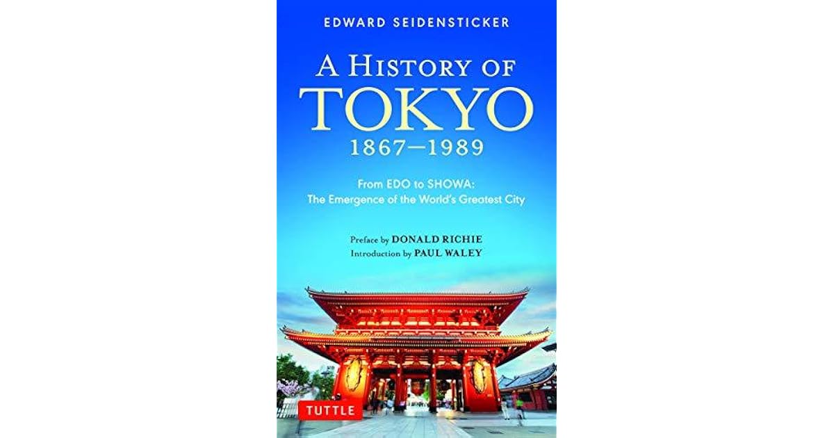 A History of Tokyo 1867-1989: From Edo to Showa: The Emergence of the ...
