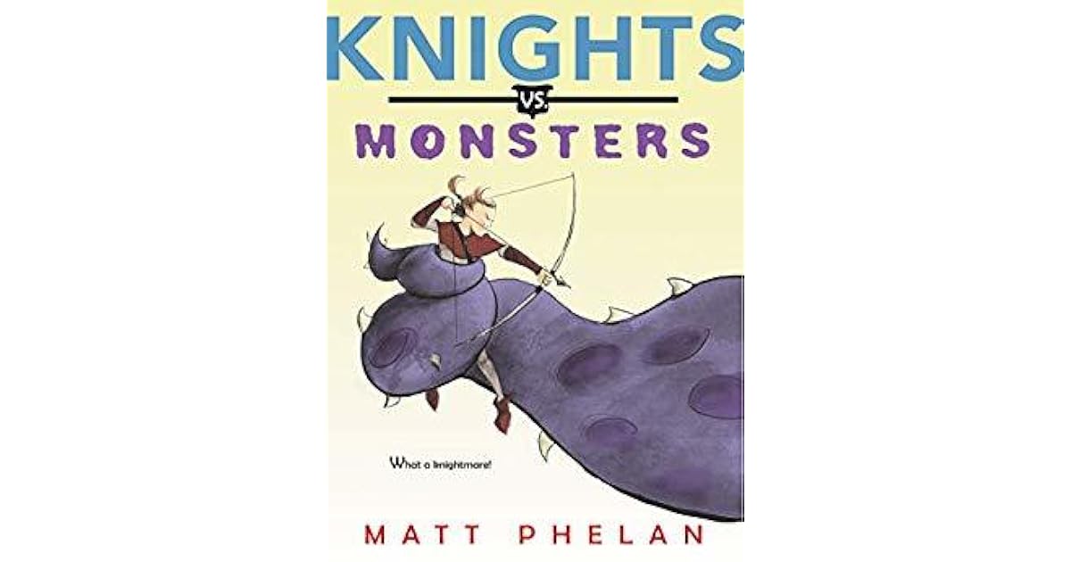 Knights vs. Monsters by Matt Phelan