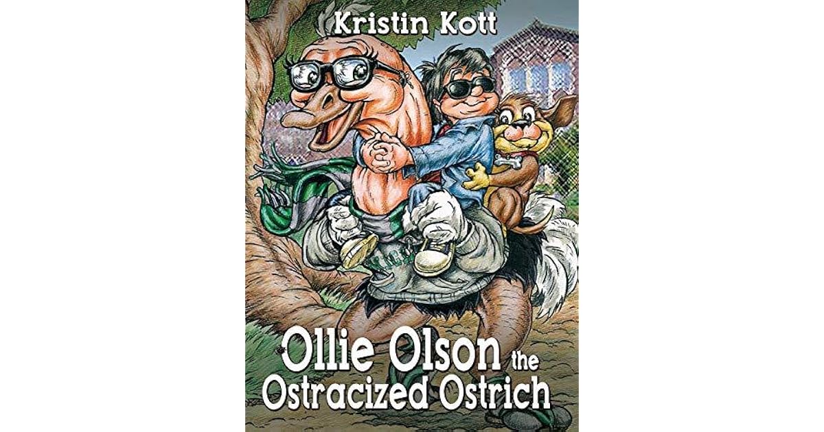 Ollie Olson the Ostracized Ostrich by Kristin Kott