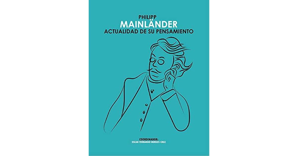 Philipp Mainländer. Actualidad de su pensamiento by Oscar Fernando ...