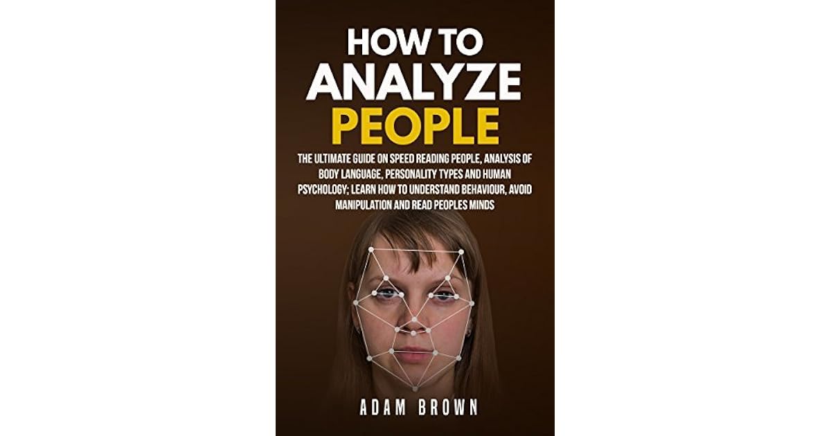 How to Analyze People: The Ultimate Guide On Speed Reading People ...