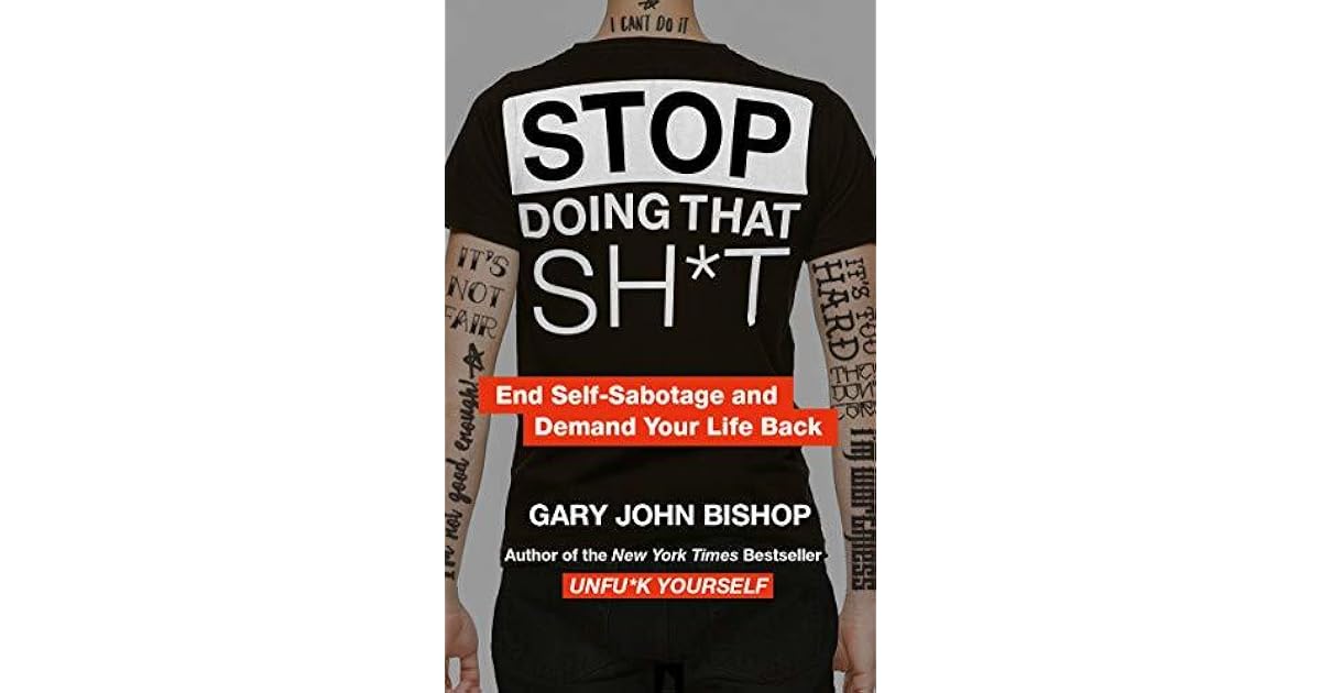 Stop Doing That Sh*t by Gary John Bishop