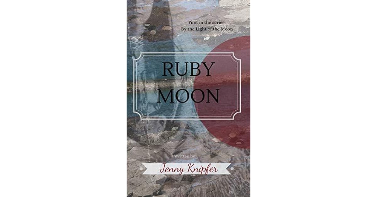 Ruby Moon (By the Light of the Moon, #1) by Jenny Knipfer