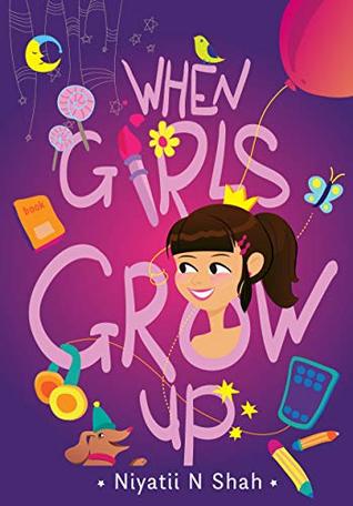 When Girls Grow Up: Puberty Book for Girls by Niyatii N Shah
