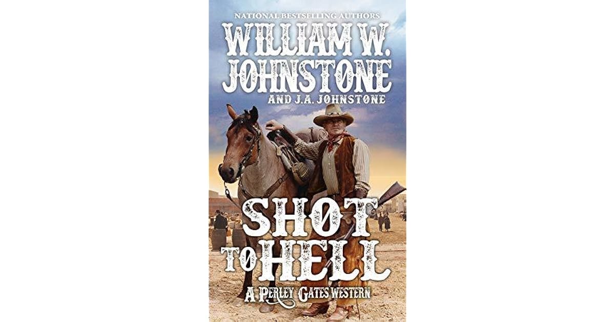 Shot to Hell (Perley Gates Western #4) by William W. Johnstone