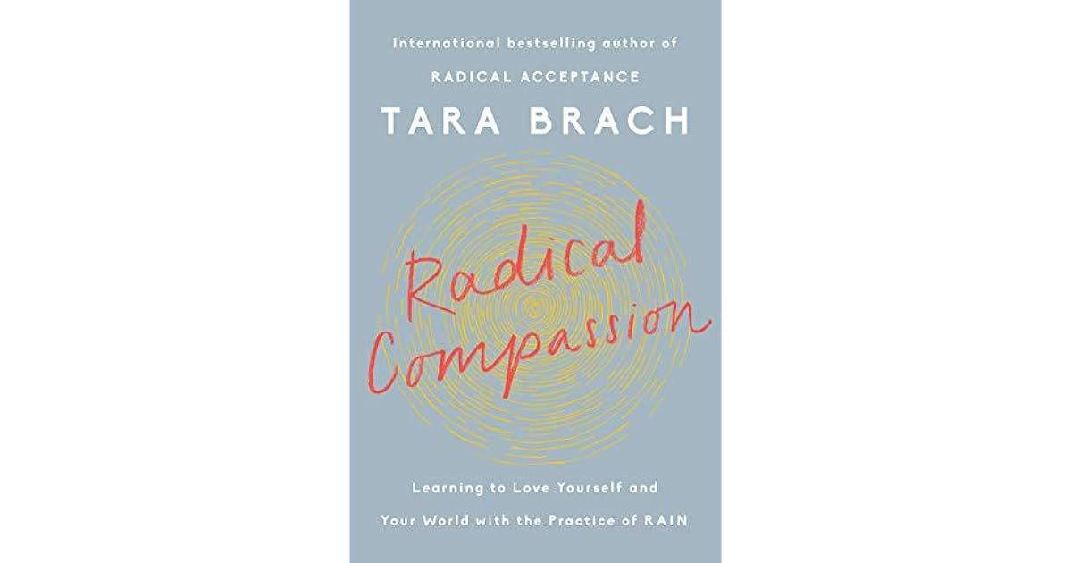 Radical Compassion: Learning to Love Yourself and Your World with the ...