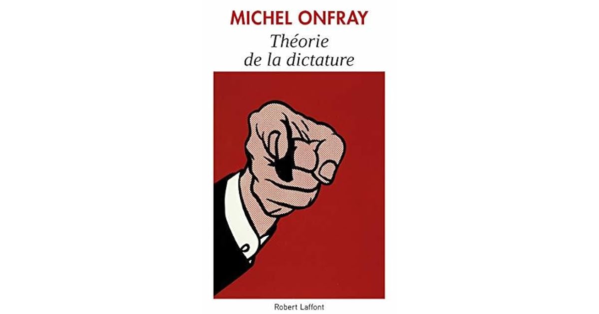 Théorie de la dictature by Michel Onfray