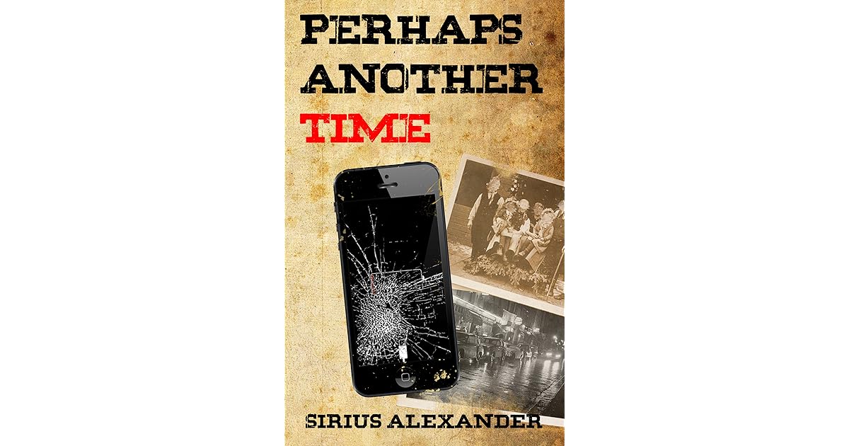 Perhaps Another Time by Sirius Alexander