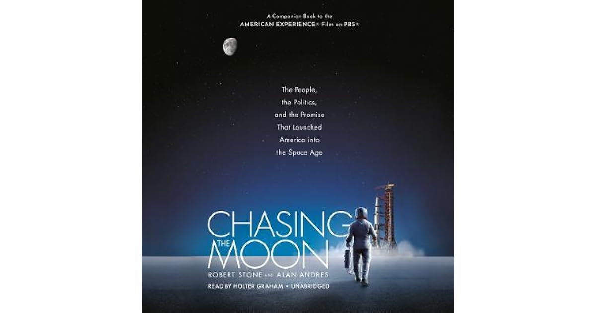 Chasing the Moon: The People, the Politics, and the Promise That ...
