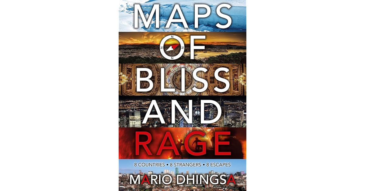 Maps of Bliss and Rage by Mario Dhingsa
