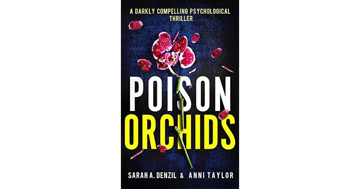 Poison Orchids by Sarah A. Denzil