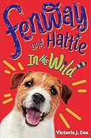 Fenway and Hattie in the Wild by Victoria J. Coe