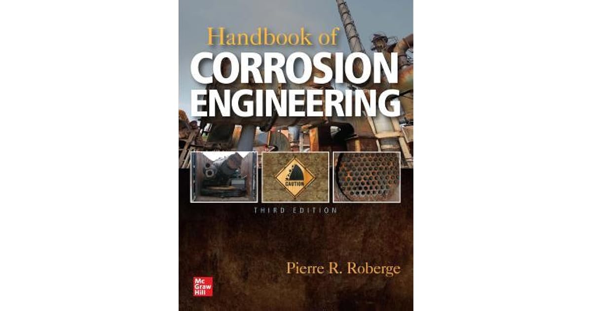 Handbook of Corrosion Engineering, Third Edition by Pierre R Roberge
