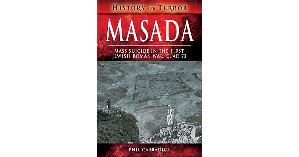 Masada: Mass Suicide in the First Jewish-Roman War, C. AD 73 by Phil ...