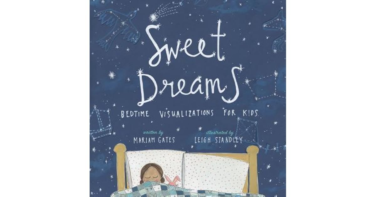 Sweet Dreams: Bedtime Visualizations for Kids by Mariam Gates