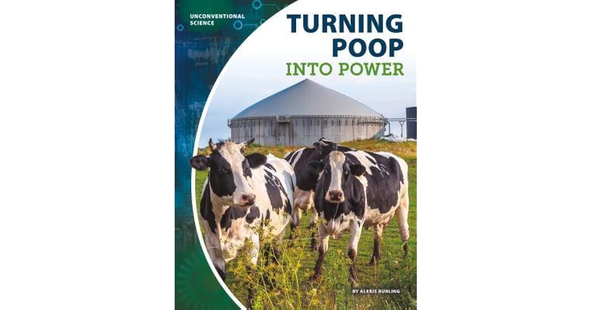 Turning Poop Into Power by Alexis Burling