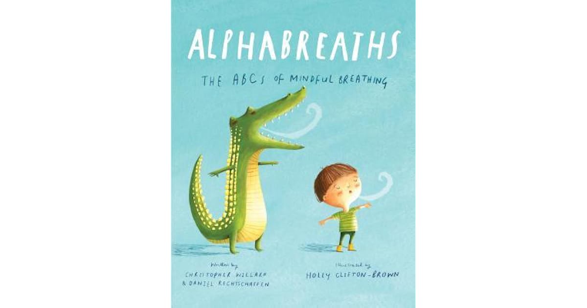 Alphabreaths: The ABCs of Mindful Breathing by Christopher Willard