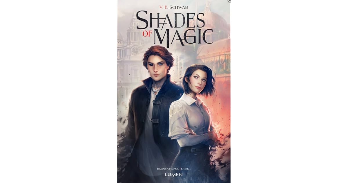 Shades of Magic (Shades of Magic, #1) by V.E. Schwab