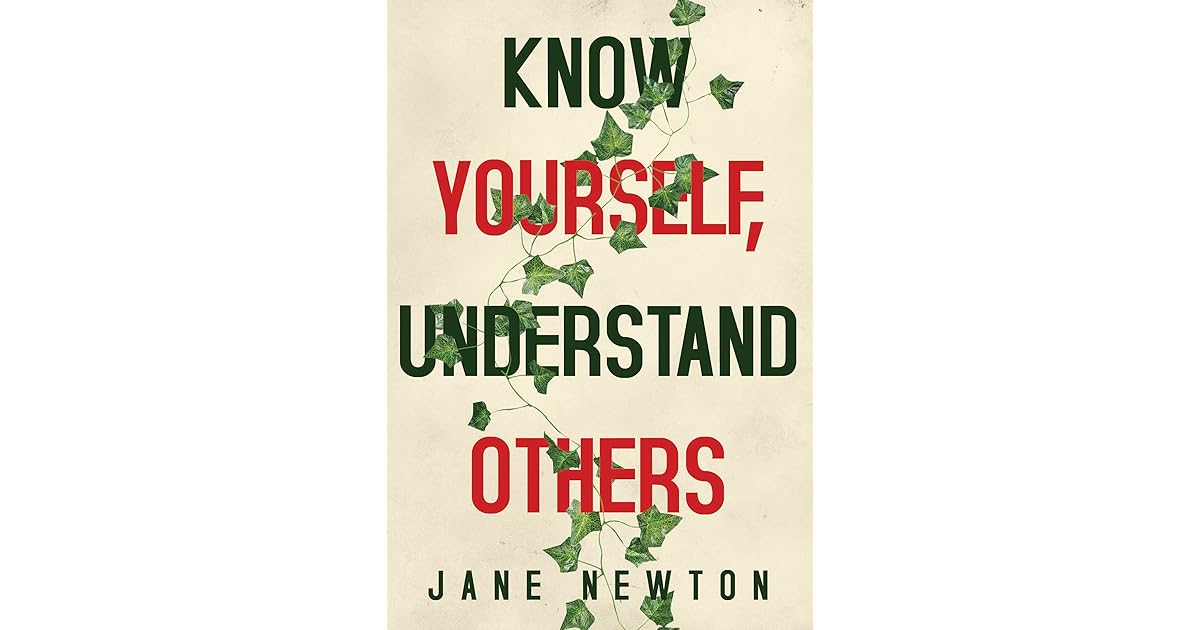Know Yourself, Understand Others by Jane Newton
