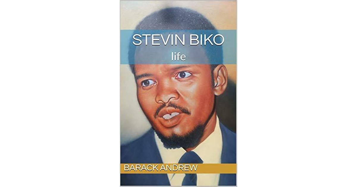 Stevin Biko: life (steven Biko Book 1) by Barack Andrew