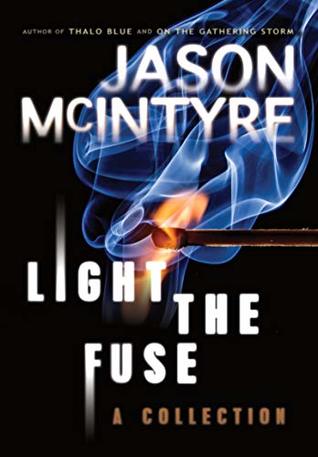 Light The Fuse: A Short Story Collection by Jason McIntyre