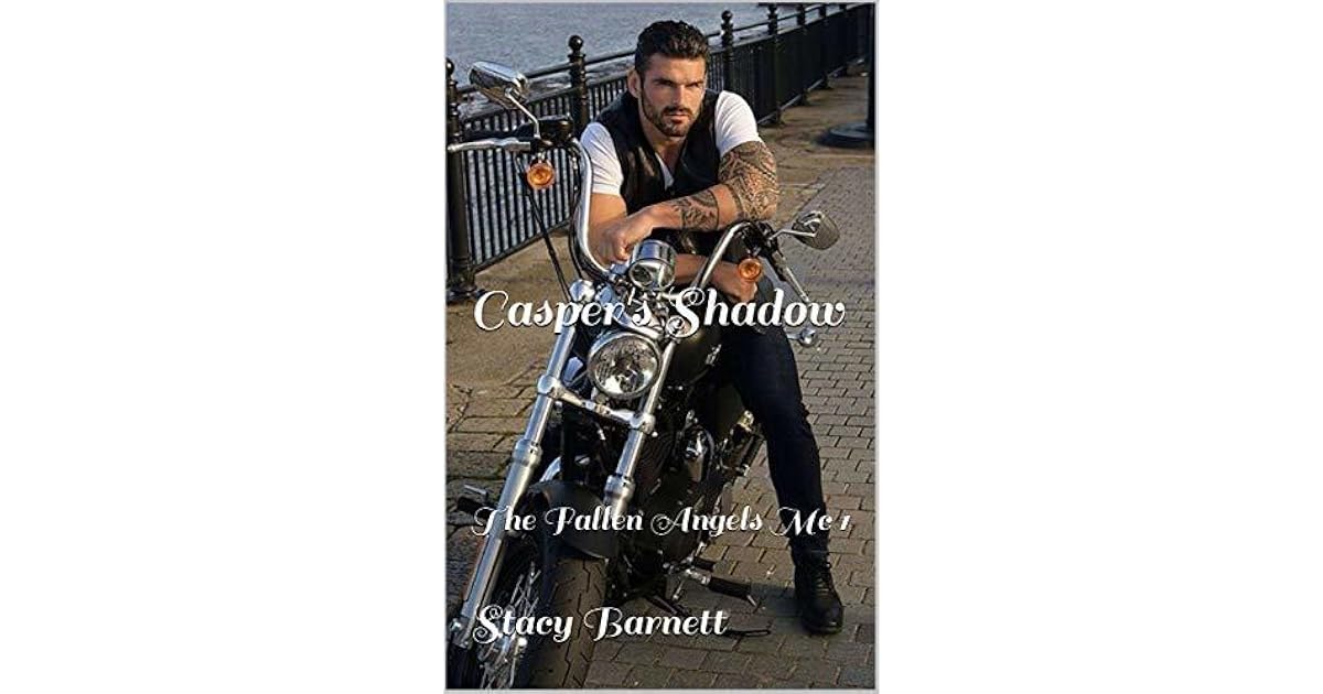 Casper's Shadow: The Fallen Angels Mc 1 by Stacy Barnett
