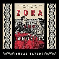 Zora and Langston: A Story of Friendship and Betrayal by Yuval Taylor