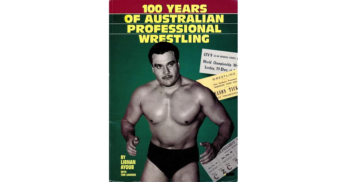 100 Years Of Australian Professional Wrestling by Libnan Ayoub