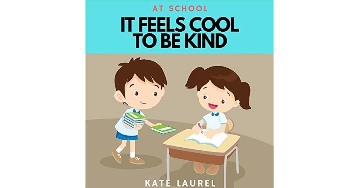 It Feels Cool To Be Kind At School: Kindness Books for Toddlers ...