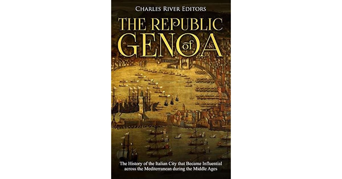 The Republic of Genoa: The History of the Italian City that Became ...