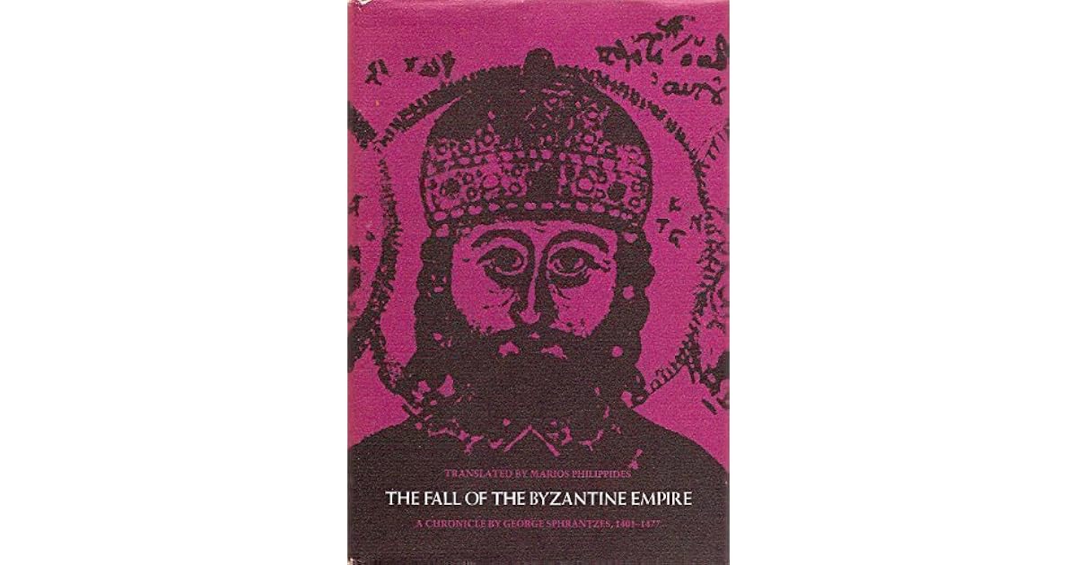 The Fall Of The Byzantine Empire: A Chronicle by George Sphrantzes ...