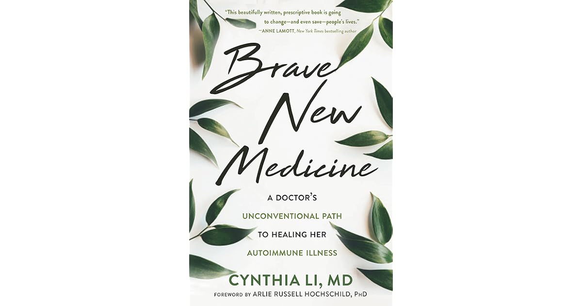 Brave New Medicine: A Doctor's Unconventional Path to Healing Her ...