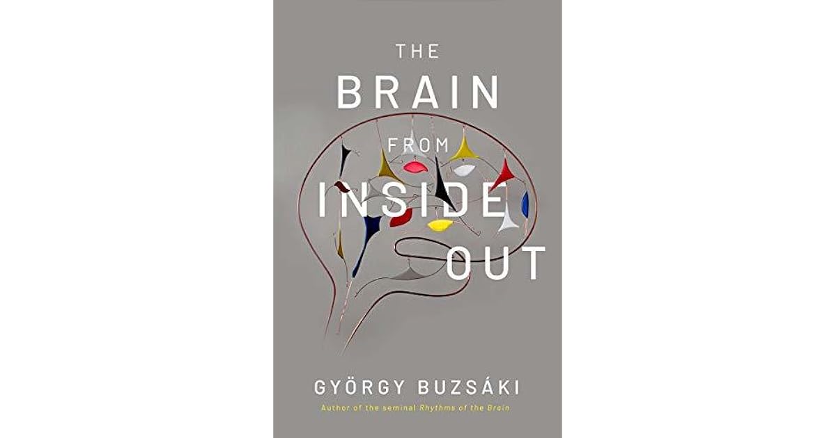 The Brain from Inside Out by György Buzsáki
