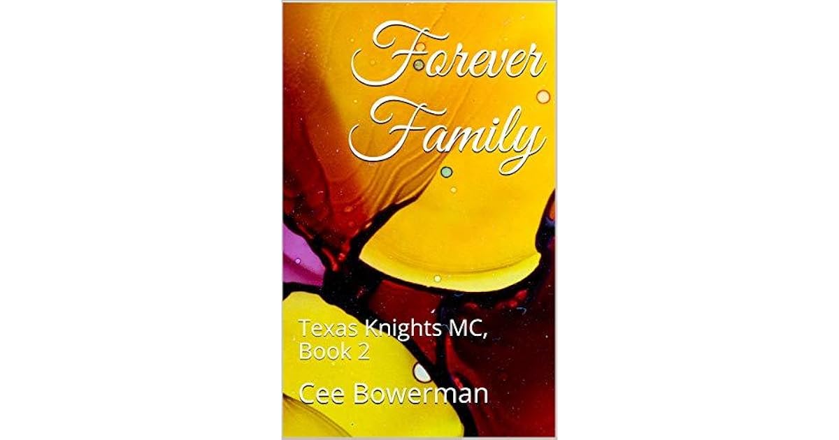 Forever Family (Texas Knights MC, #2) by Cee Bowerman