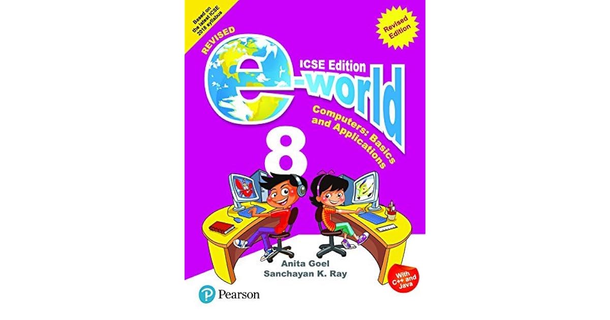 E-world -Computer Science for ICSE Class 8 By Pearson by Anita Goel