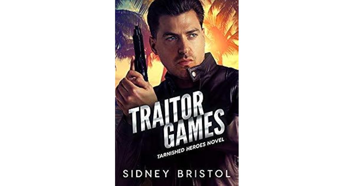 Traitor Games (Tarnished Heroes #3) by Sidney Bristol