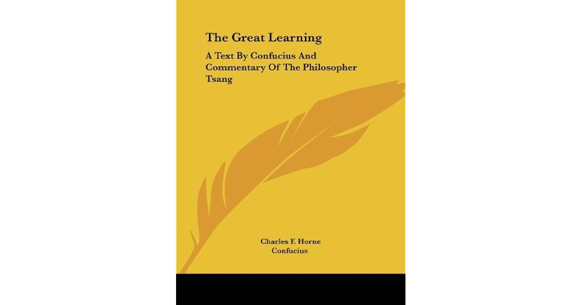 The Great Learning: A Text By Confucius And Commentary Of The ...