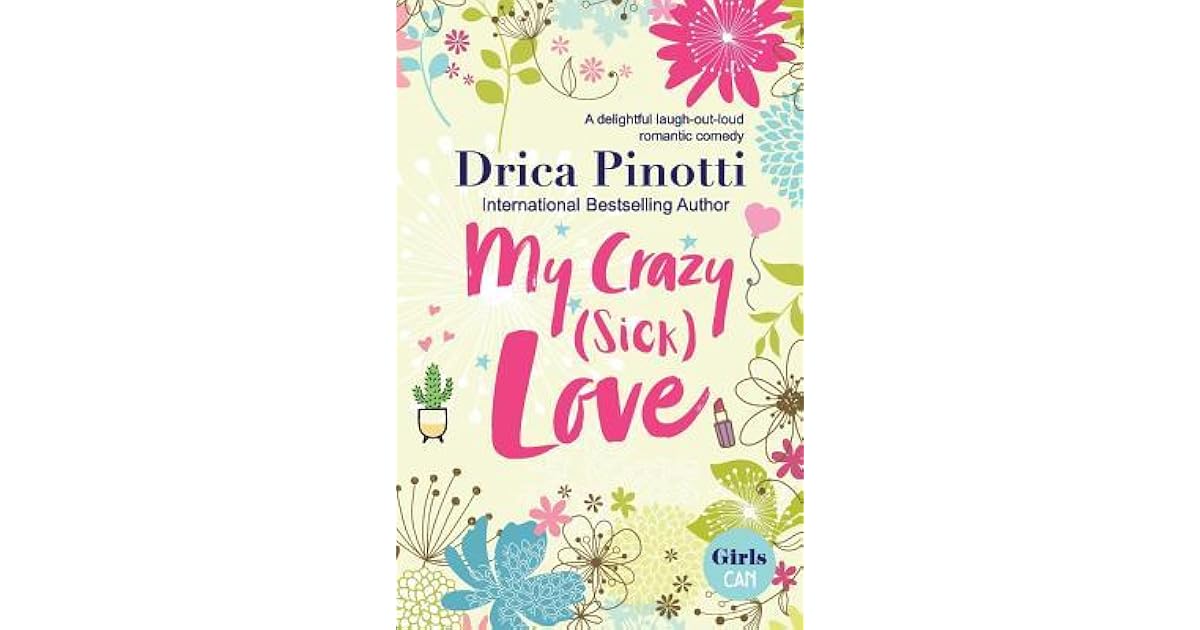 My Crazy (Sick) Love by Drica Pinotti