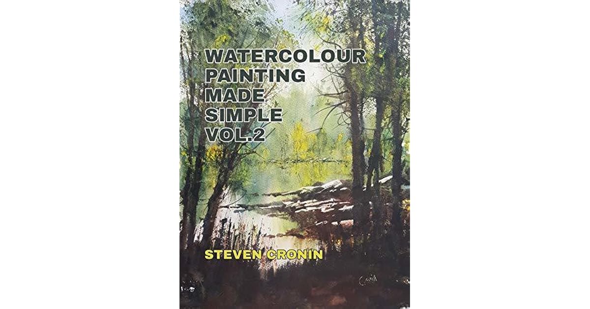 Watercolour Painting Made Simple Vol.2 by Steven Cronin