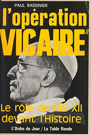 L'opération Vicaire: Le rôle de Pie XII devant l'histoire by Paul Rassinier