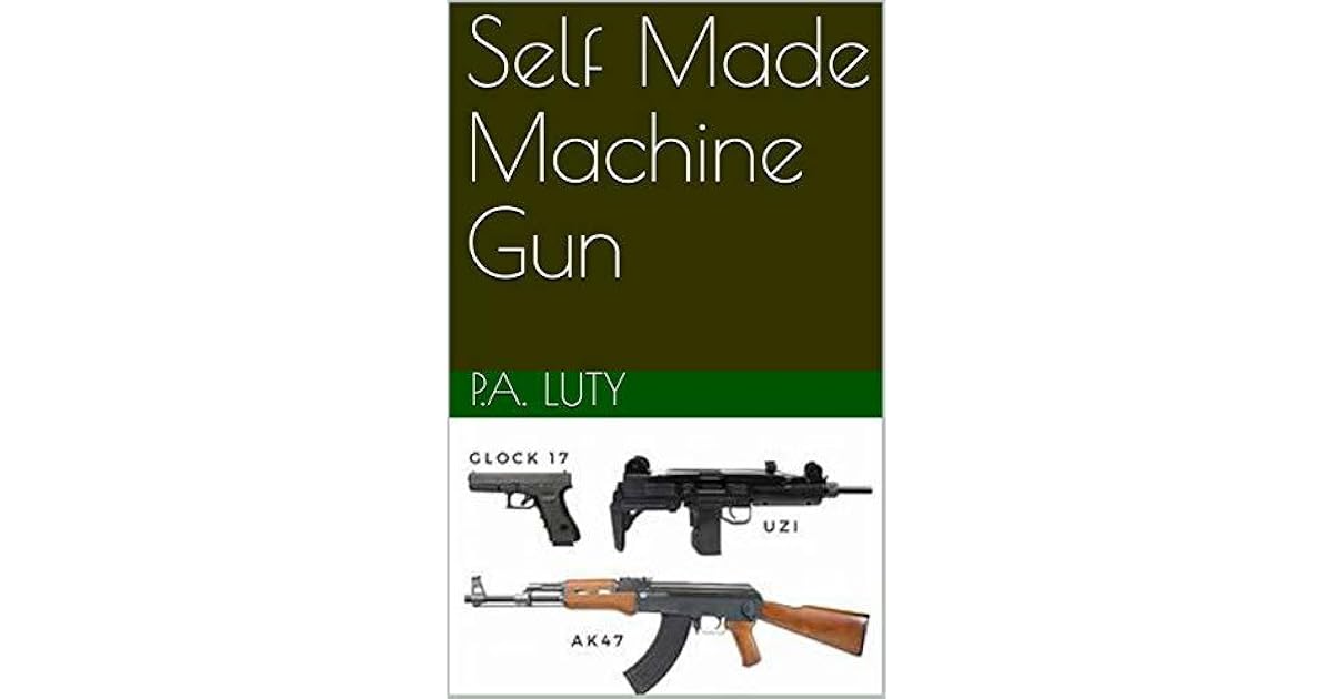 Self Made Machine Gun by P.A. Luty